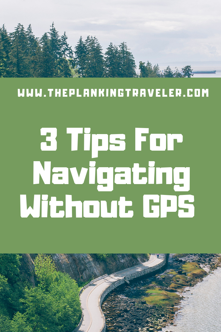 3 Tips For Navigating Without GPS When Traveling Solo – The Planking ...